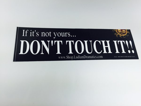 If It's Not Yours Don't Touch It - Bumper Sticker 2 Pack | Ludlam ...